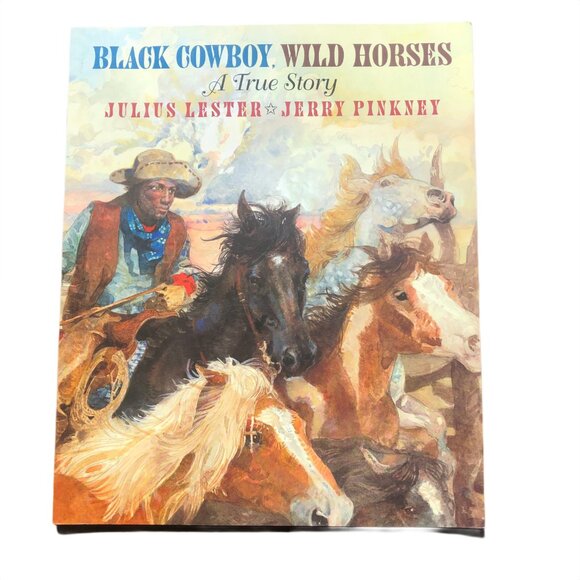 Julius Lester | Other | Black Cowboy Wild Horses A True Story Julius ...